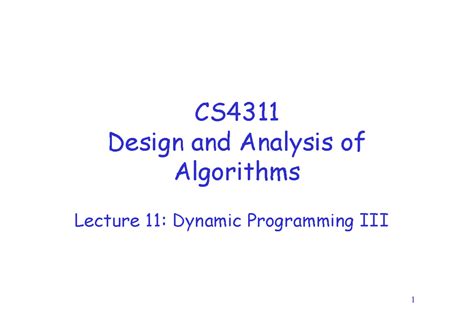 Lecture 11 Cs Design And Analysis Of Algorithms Lecture 11 Dynamic Programming Iii We Will
