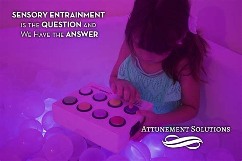Sensory Entrainment Is The Question And We Have The Answer Attunement Solutions