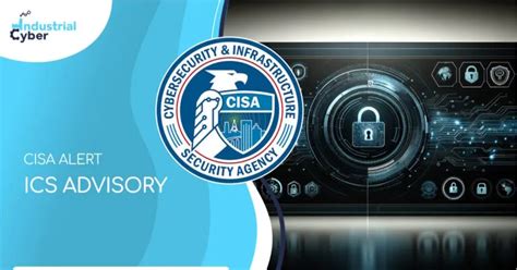 Ics Systems Face Elevated Cyber Risk As Cisa Issues Advisories Covering Multiple Vendor