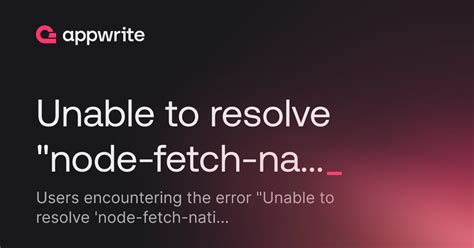 Unable To Resolve Node Fetch Native With Agentagent From Node