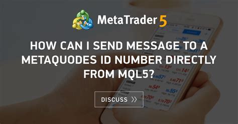 How Can I Send Message To A Metaquodes Id Number Directly From Mql5 Mt5 General Mql5