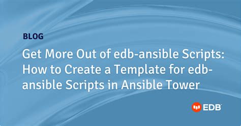 get more out of edb ansible scripts how to create a template for edb ansible scripts in ansible