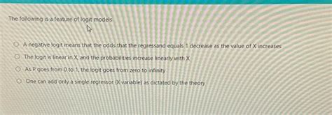 Solved The Following Is A Feature Of Logit Models As O A Chegg