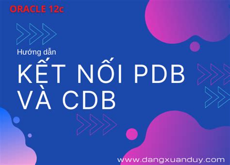 Oracle 12c Quản Lý User Trong Cdb Và Pdb Đào Tạo Oracle