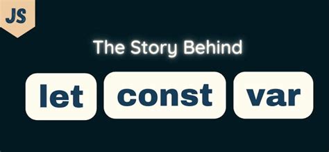 Understanding “let ” “const ” And “var” In Javascript A Simple Guide