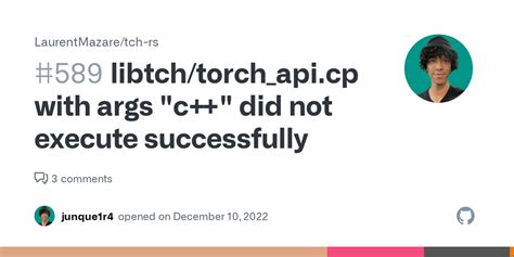 Libtch Torch Api Cpp With Args C Did Not Execute Successfully · Issue 589 · Laurentmazare