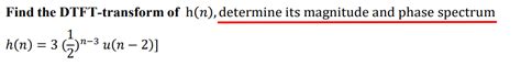 Solved Find The DTFT Transform Of H N Determine Its Chegg