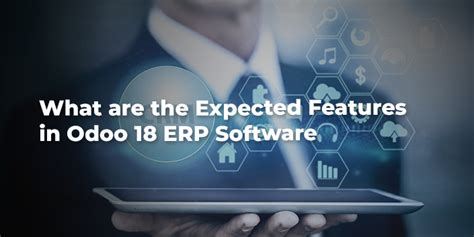 What Are The Expected Features In Odoo 18 Erp Software