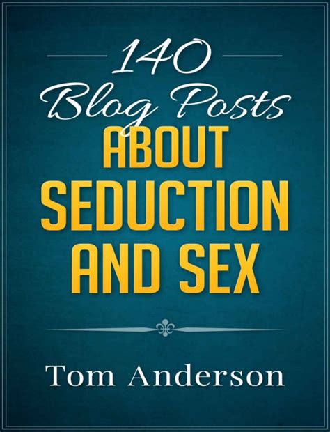 Blog Posts About Seduction And Sex By Tom Anderson Esteban Mo