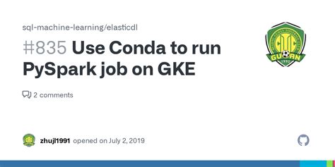 use conda to run pyspark job on gke · issue 835 · sql machine learning elasticdl · github