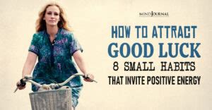 How To Attract Good Luck 8 Habits That Bring Positive Energy