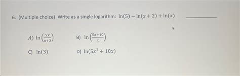 Solved Multiple Choice ﻿write As A Single Logarithm