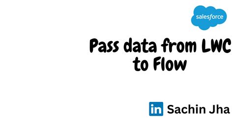 Pass Data From Lwc To Flow