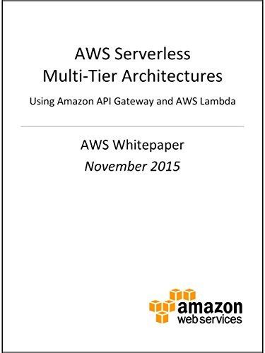 Aws Serverless Multi Tier Architectures By Amazon Web Services Goodreads