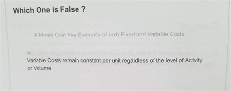 Solved Which One Is False A Mixed Cost Has Elements Of