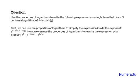 Solved Use The Properties Of Logarithms To Write The Following