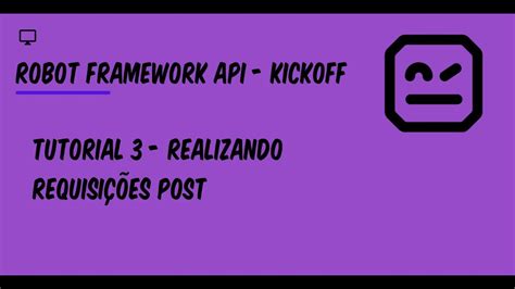 Aprenda Robot Framework Api Tutorial 3 Realizando Requisições Post Youtube
