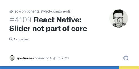React Native Slider Not Part Of Core · Issue 4109 · Styled Componentsstyled Components · Github