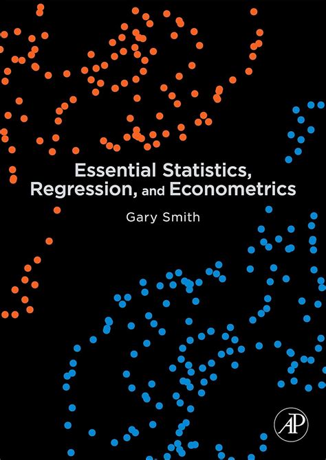 Essential Statistics Regression And Econometrics 1 Smith Gary