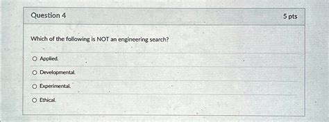 Question 4 Which Of The Following Is Not An Engineering Search O Applied O Developmental O