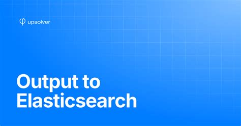 Output To Elasticsearch Upsolver