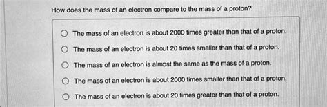 Solved 2 How Does The Mass Of An Electron Compare To The Mass Of A