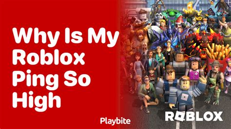 Why Is My Roblox Ping So High Unraveling The Mystery Playbite