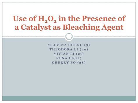 PPT Use Of H O In The Presence Of A Catalyst As Bleaching Agent PowerPoint Presentation