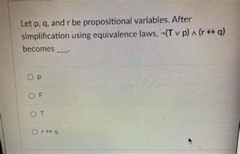Solved Let P Q And R Be Propositional Variables After
