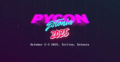 pycon estonia 2025 tallinn kesklinn tallinn harju maakond eesti october 2 to october 3