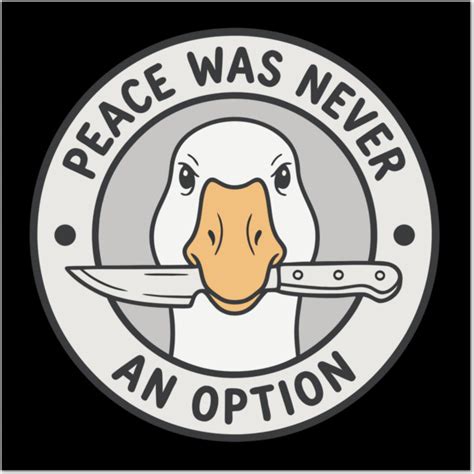 Peace Was Never An Option Funny Goose Knife Meme Goose Posters And