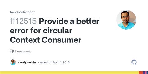 Provide A Better Error For Circular Context Consumer · Issue 12515 · Facebookreact · Github