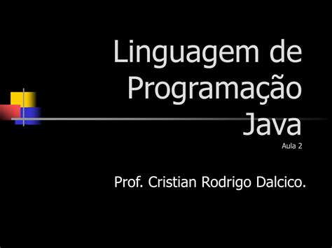 Ppt Linguagem De Programação Java Aula 2 Powerpoint Presentation Free Download Id4427725
