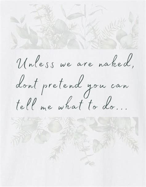 Unless We Re Having Sex Dont Pretend You Can Tell Me What To Do Sexy And Sassy Shirt For The