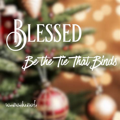 Blessed Be The Tie That Binds Ties That Bind Life Motivation Wise