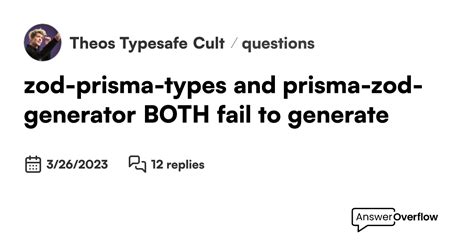 Zod Prisma Types And Prisma Zod Generator Both Fail To Generate Theo
