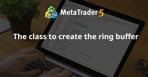 Free Download Of The The Class To Create The Ring Buffer Library By