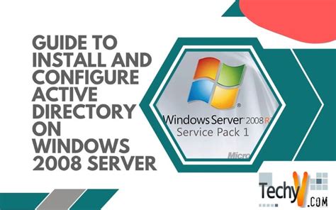 Guide To Install And Configure Active Directory On Windows 2008 Server