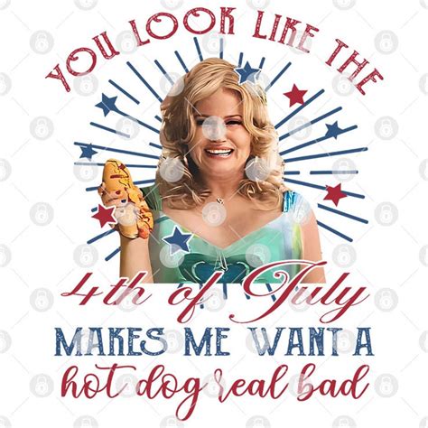 Jennifer Coolidge You Look Like The 4th Of July It Makes Me Want A Hot