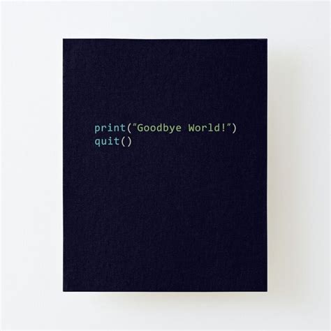 Goodbye World Python Code Mounted Print For Sale By Gezzoto Goodbye