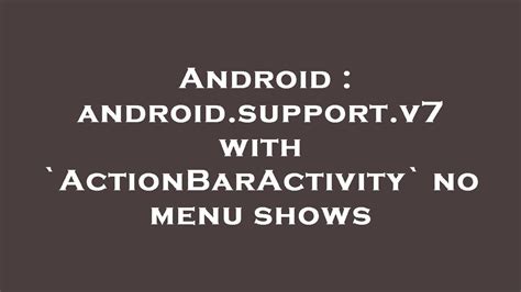 android android support v7 with `actionbaractivity` no menu shows youtube