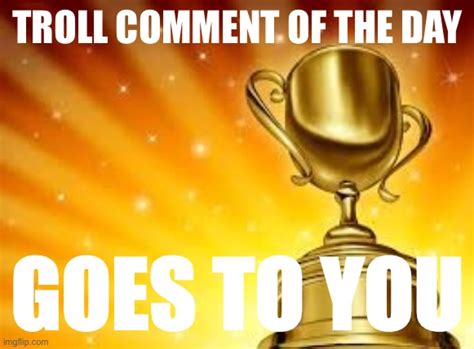 Troll Comment Of The Day Blank Template Imgflip
