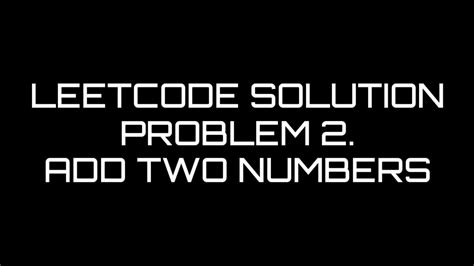 Leetcode Problem 2add Two Numbers Solution Fully Working In Python
