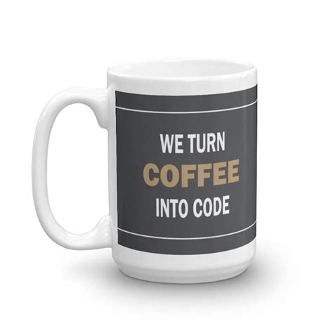 We Turn Coffee Into Code Mug For Geeks Computers Coffee Mug Etsy