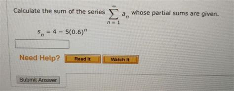 Solved Calculate The Sum Of The Series An Whose Partial Sums