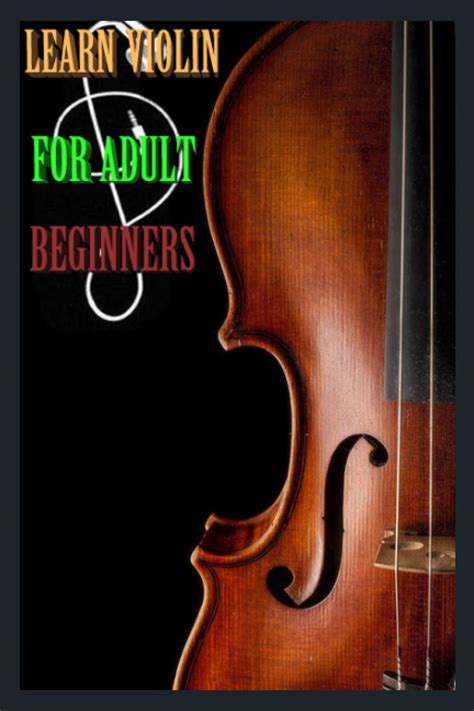 Learn Violin For Adult Beginners Expanded Edition Violin Violin For Dummies A Complete Guide