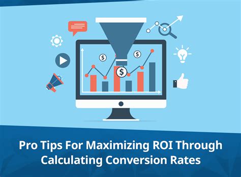 pro tips for maximizing roi through calculating conversion rates