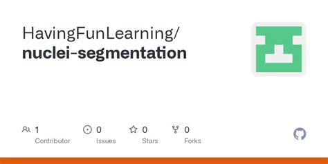 Github Havingfunlearningnuclei Segmentation