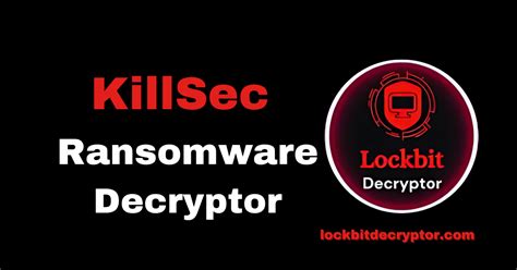 Killsec Ransomware Decryptor Recovery And Prevention Guide Lockbit