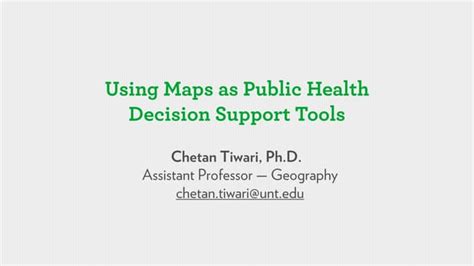 5 Minute Talks Dr Chetan Tiwari And Using Maps As Public Health Decision Support Tools Ppt